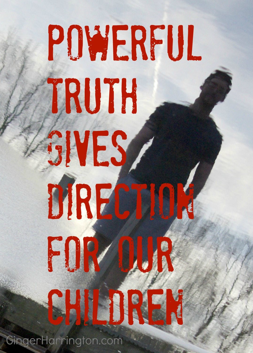 Powerful Truth Gives Direction to our Children | Ginger Harrington