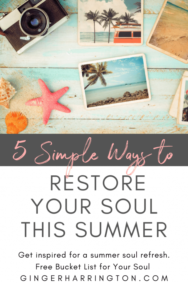 5 Ways to Restore Your Soul This Summer | Ginger Harrington