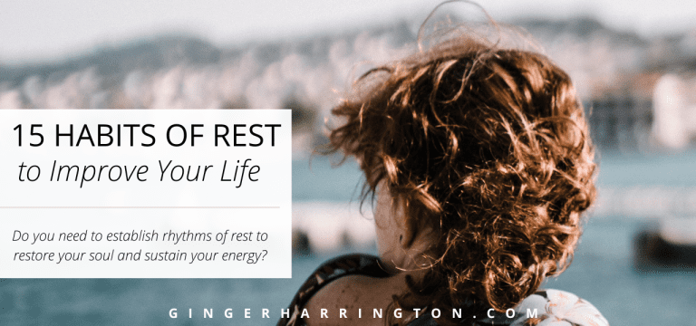 15 Habits of Rest that will Improve Your Life | Ginger Harrington