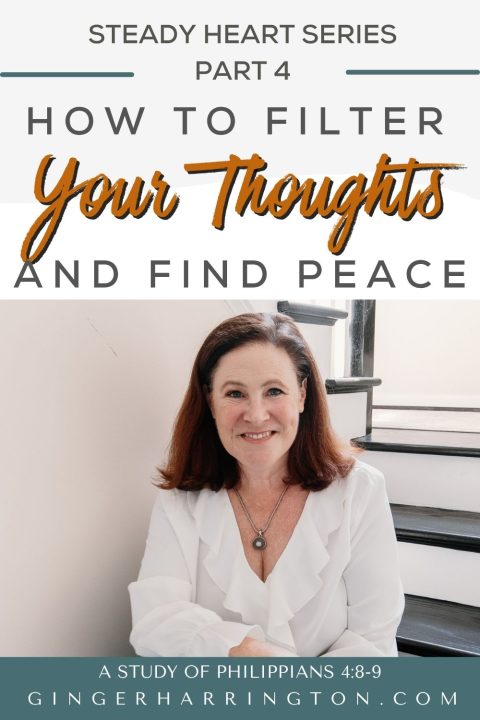How to Filter Your Thoughts and Find Peace: Philippians 4:8-9 | Ginger ...
